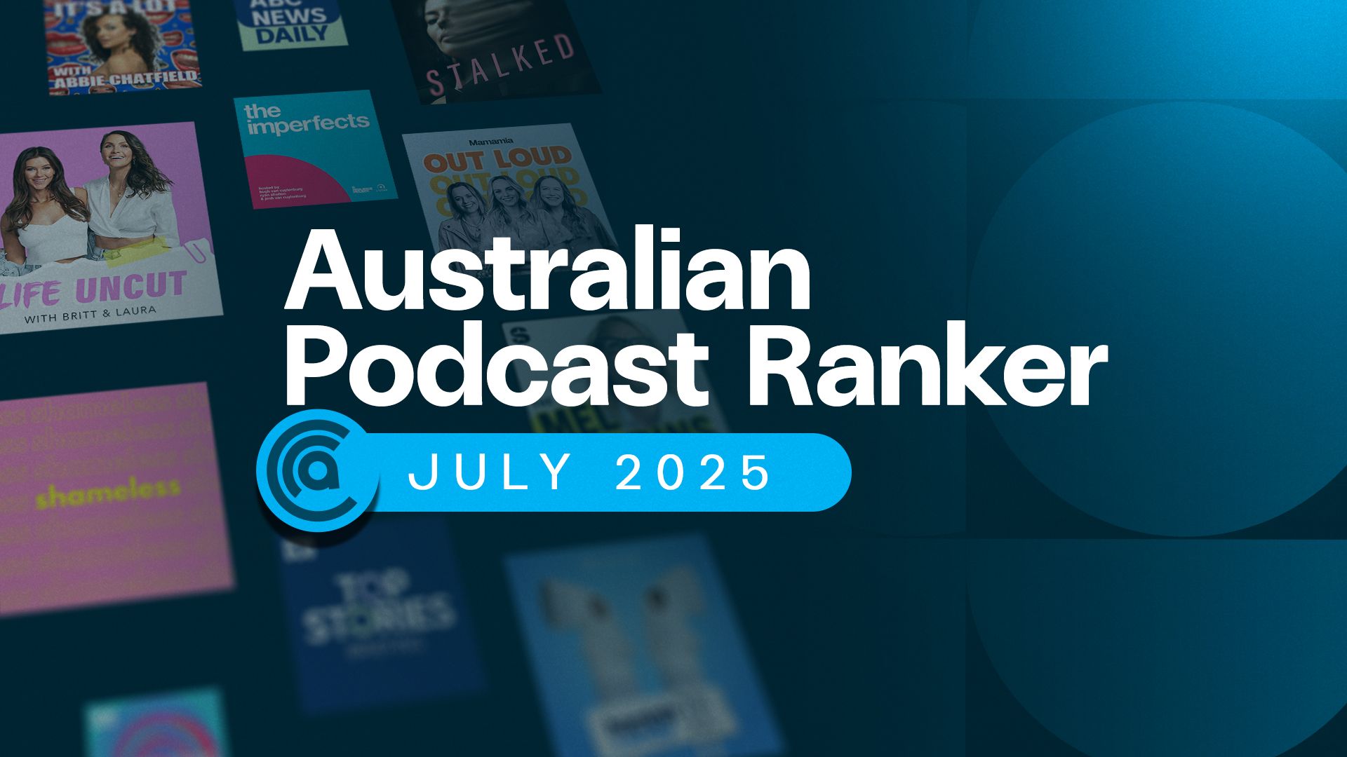 AUSTRALIAN PODCAST RANKER - JULY